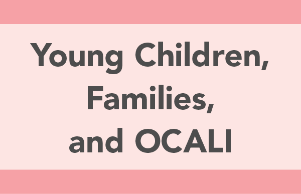 Young Children, Families, and OCALI | OCALI